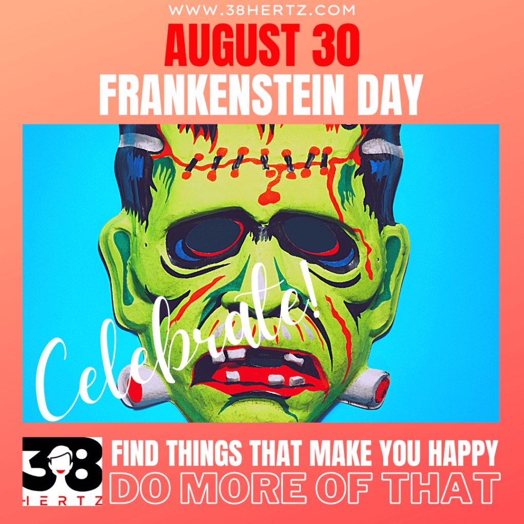August 30 - Frankenstein Day - 38 Hertz
