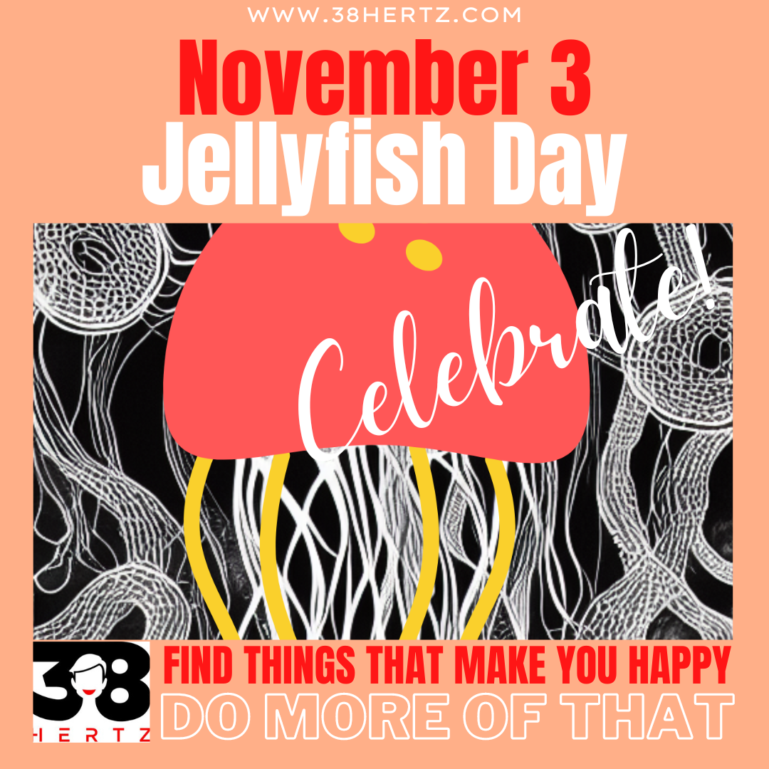 November 3 - Jellyfish Day: 100 Creative Ways to Celebrate Jellyfish Day!