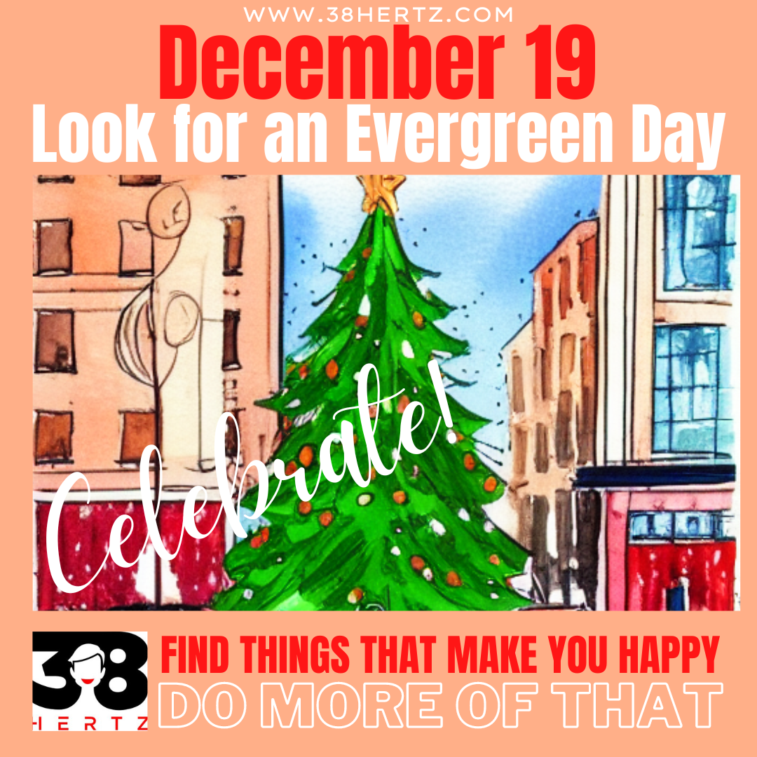 December 19: Look for an Evergreen Day: 100 Festive Ways to Celebrate ...