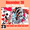 December 28 - Card Playing Day: 100 Great Ways to Celebrate Playing Cards