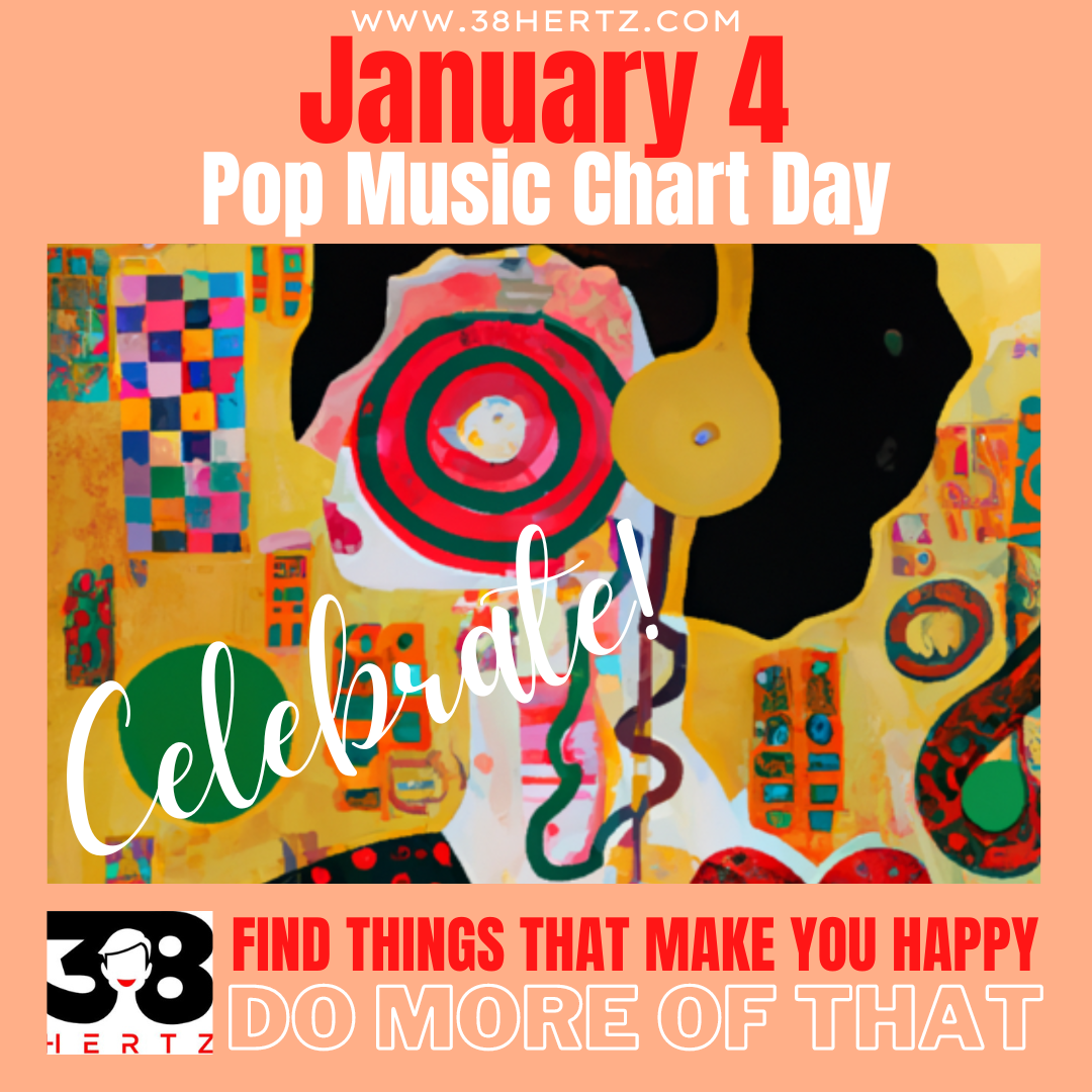 January 4 - Pop Music Chart Day - 100 Musical Ways to Celebrate Pop Music!