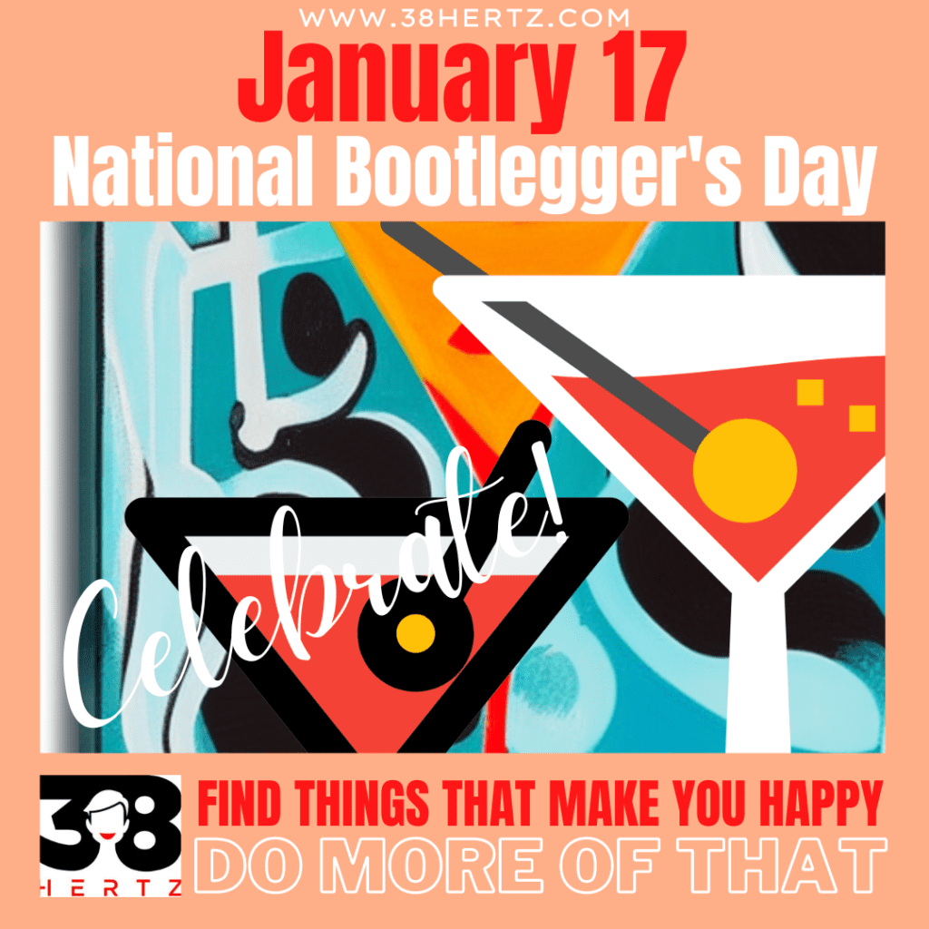 January 17 - National Bootleggers Day: 100 Great Ways to Celebrate ...