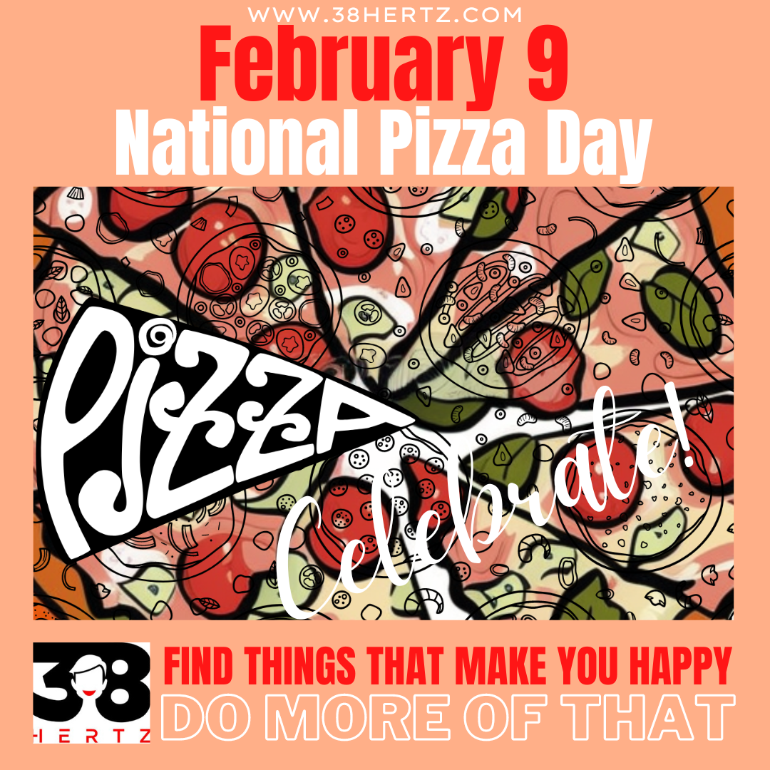 February 9 - National Pizza Day: 10 Delicious and Unique Pizza Ideas