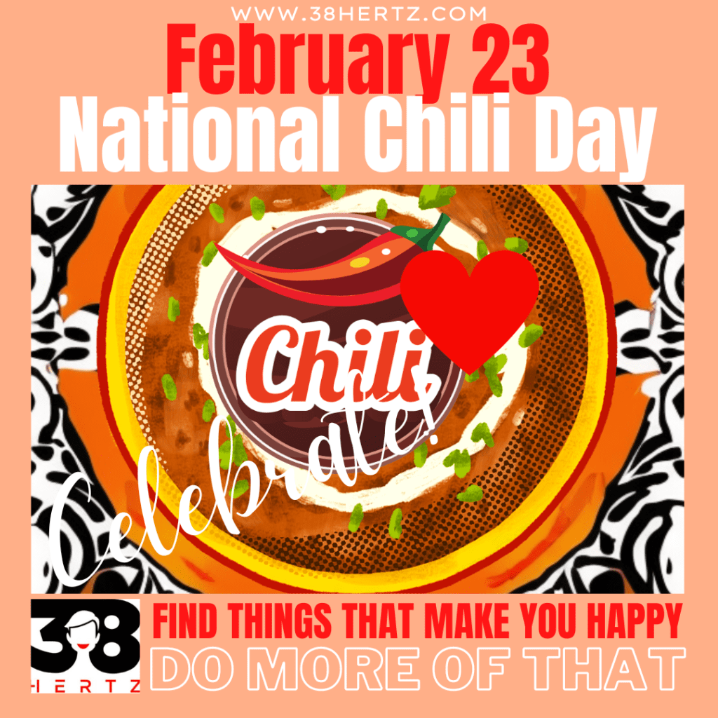 February 22 - National Chili Day" 10 Delicious Things About Chili