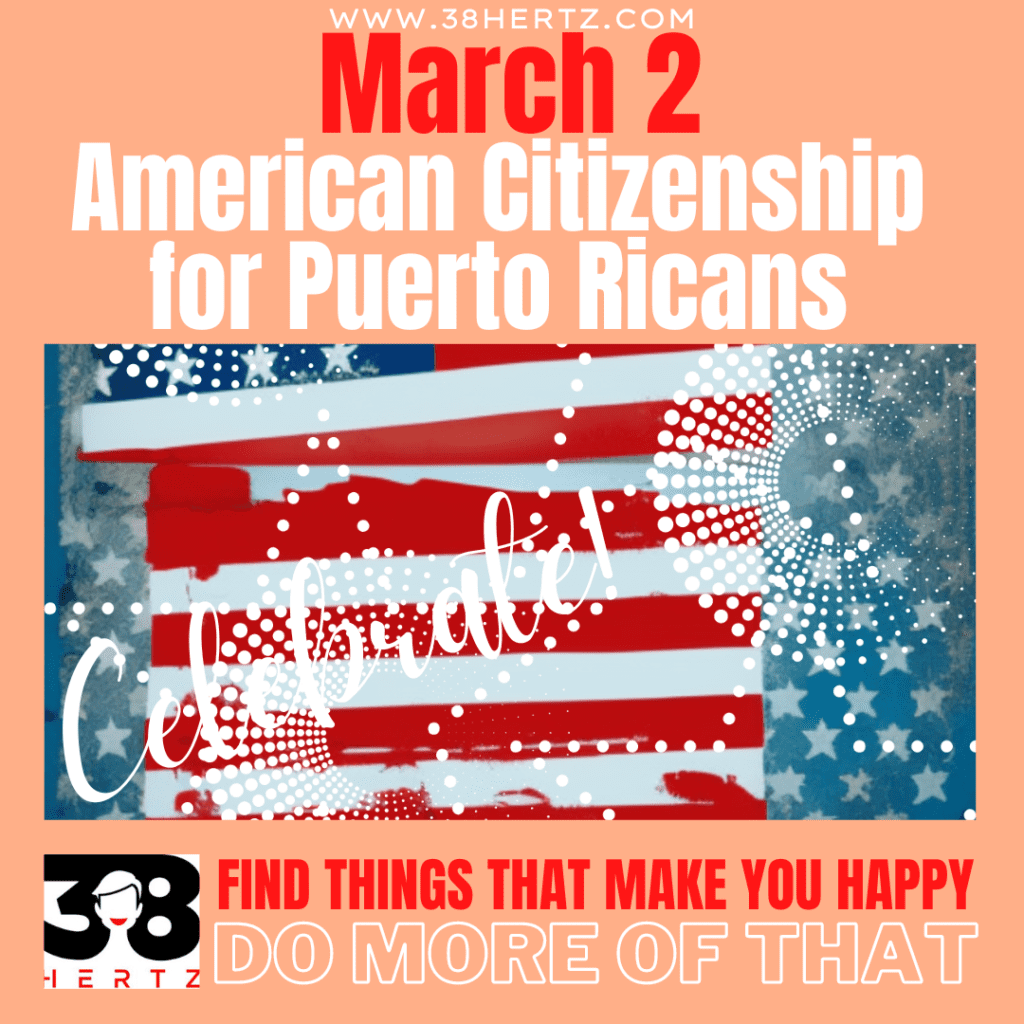 March 2 - American Citizenship Day for Puerto Ricans: 100 Fantastic ...