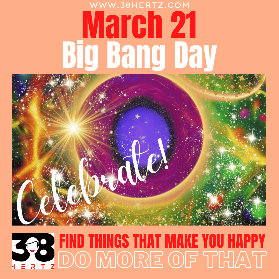 March 21 - Big Bang Day: 100 Cosmic Ways to Celebrate the Big Bang