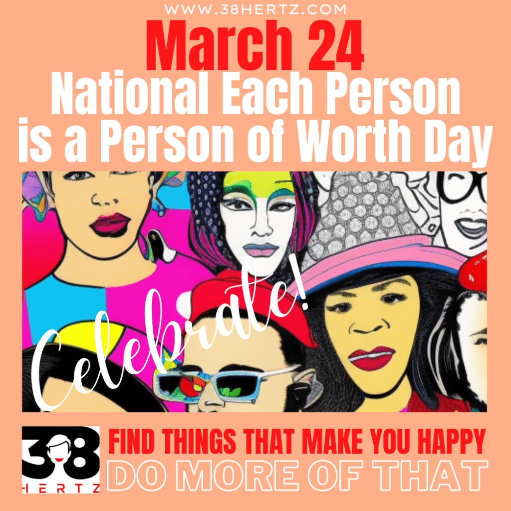 March 24 - Person of Worth Day: 100 Ways to Celebrate Personal Worth