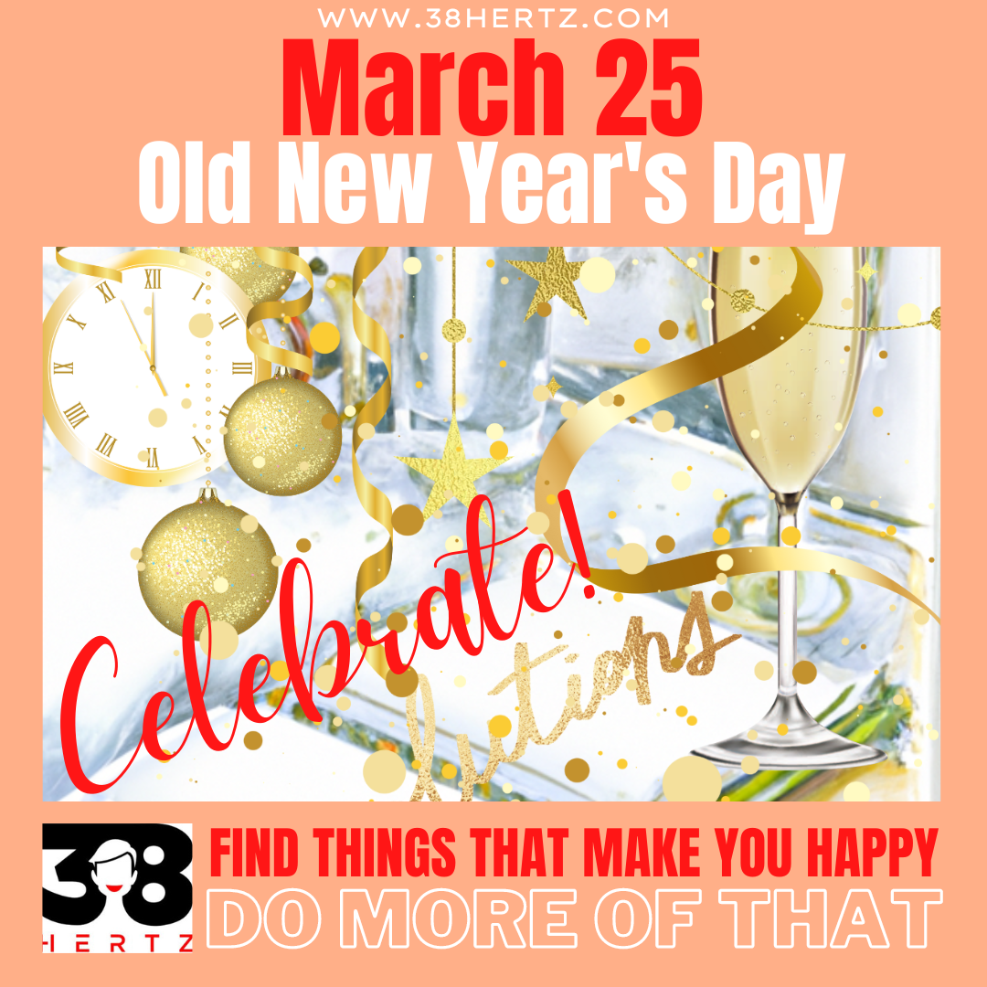 March 25 - Old New Year's Day - 38 Hertz