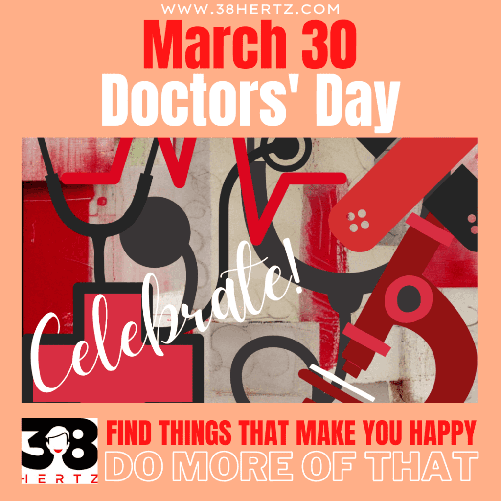 March 30 - Doctors' Day: 100 Magnificent Ways to Celebrate Doctors' Day!