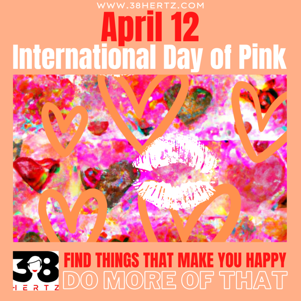 April 12 - International Day of Pink: 100 Ways to Celebrate and Honor ...