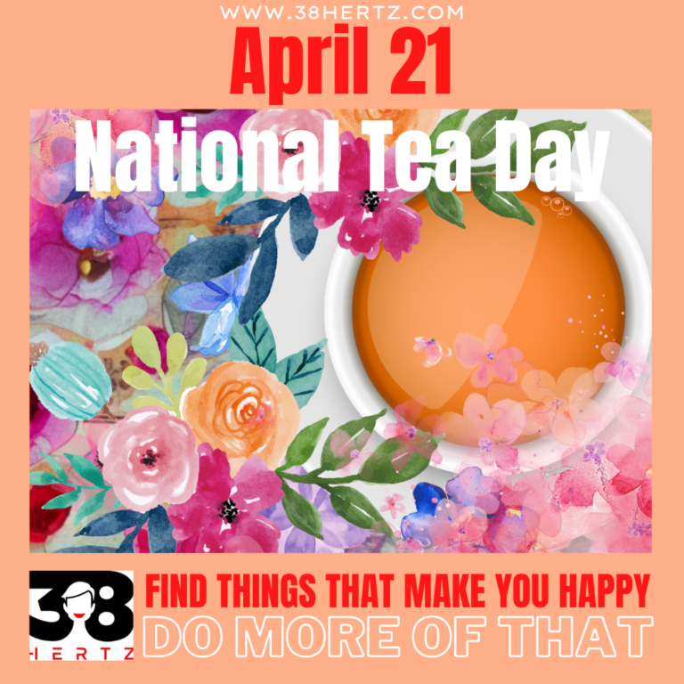 April 21 - National Tea Day: 100 Ways to Celebrate National Tea Day