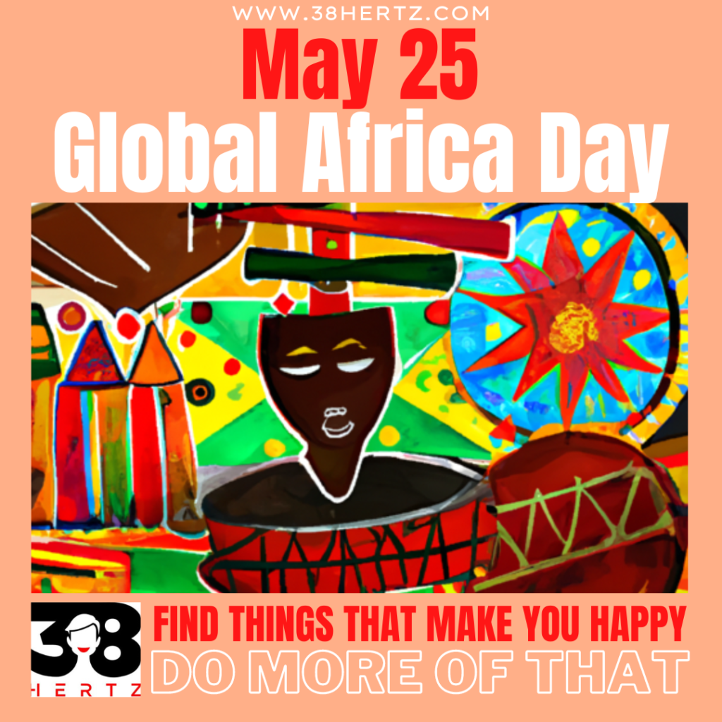 May 25: African Celebrations and Global Africa Day: 100 Ways to ...