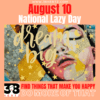 August 10 - National Lazy Day - 38 Hertz