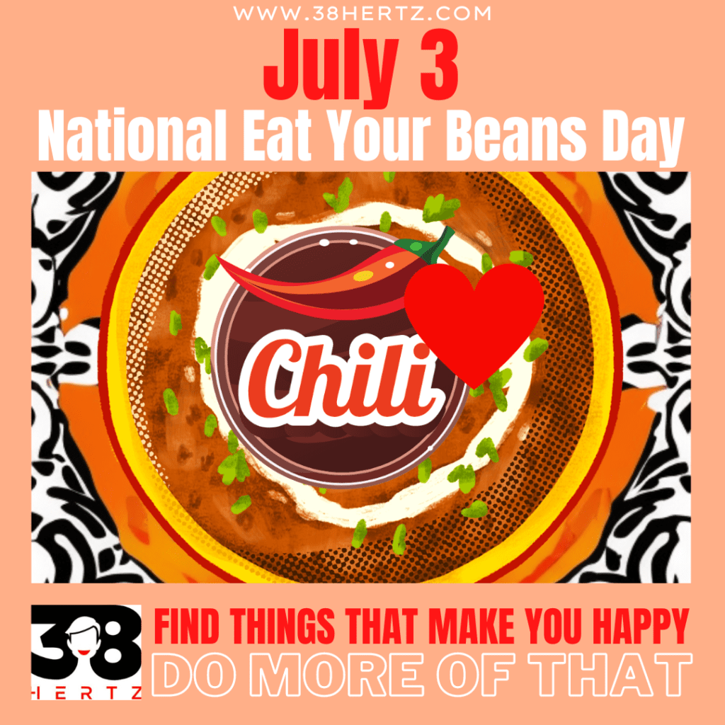 July 3 - National Eat Your Beans Day: 100 Creative Things to Do With Beans