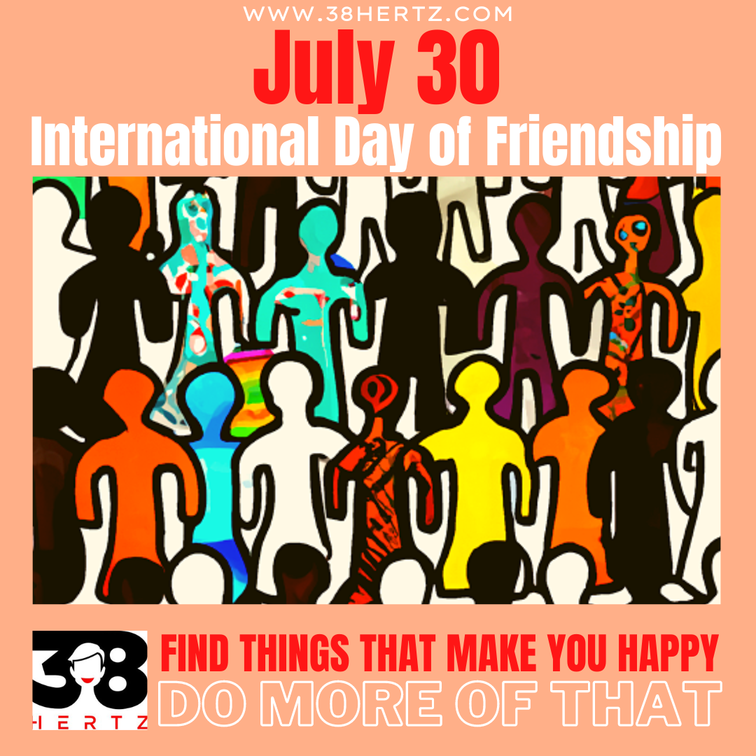 July 30 - International Day of Friendship: 100 Meaningful Ways to Honor ...