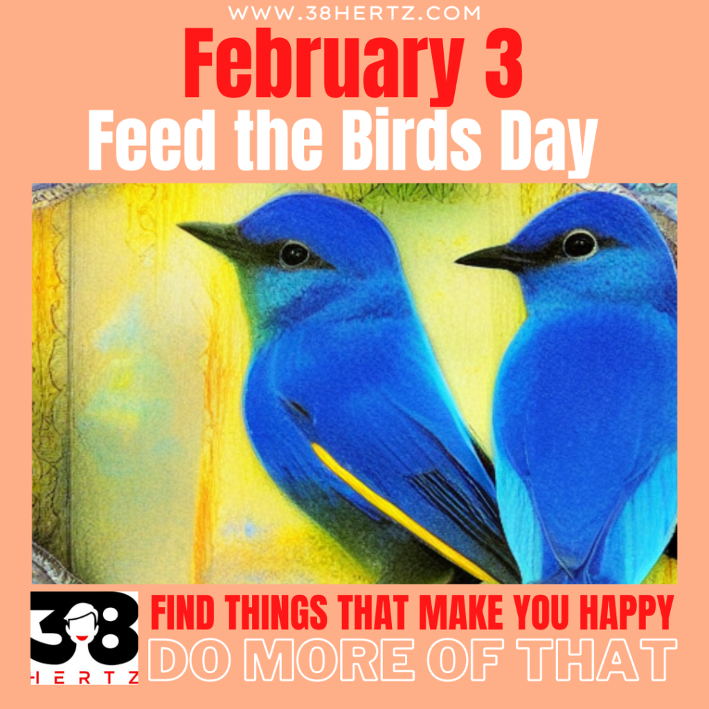 February 3 - Feed the Birds Day: 10 Excellent Treat Tips for Birds