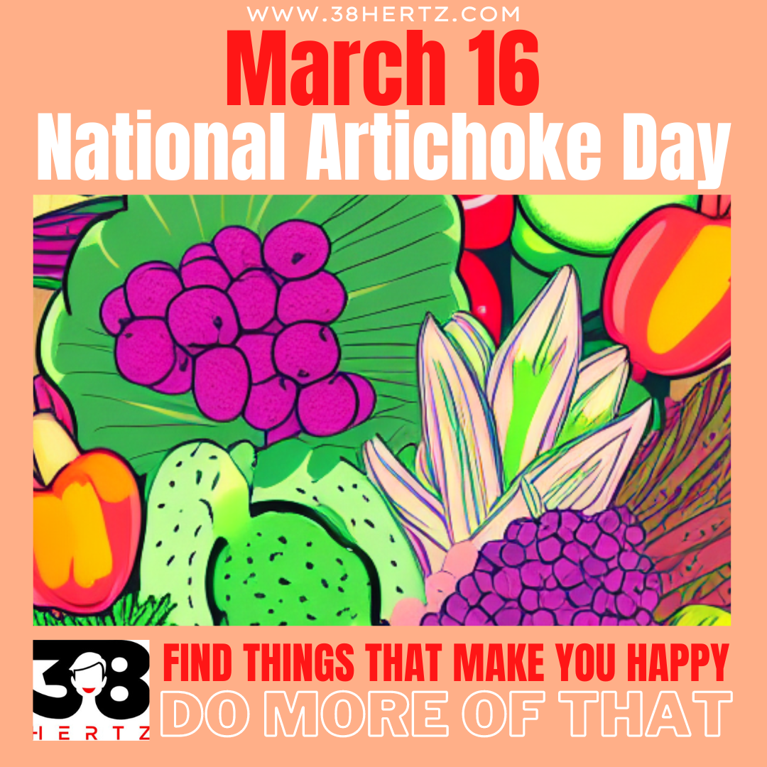 March 16 - National Artichoke Day: 100 Ways to Celebrate Artichokes