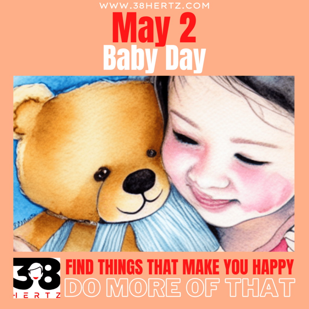 May 2 - Baby Day: 100 Ways to Celebrate Beautiful Babies!