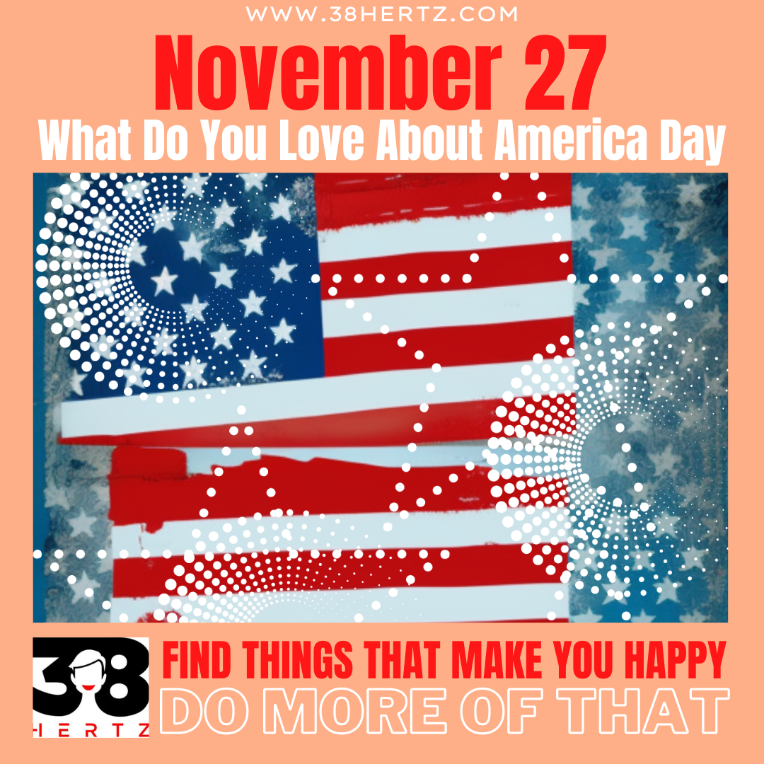 November 27 - What do You Love About America Day: 100 Patriotic Ways to ...