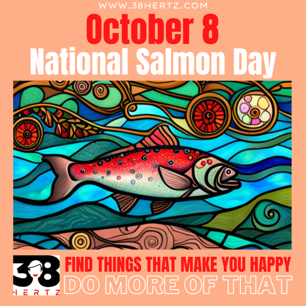 October 8 - National Salmon Day: 100 Delicious Ways to Celebrate Salmon!