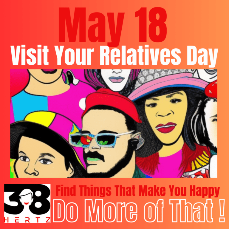 May 18 - National Visit Your Relatives Day: 100 Ways to Celebrate with ...