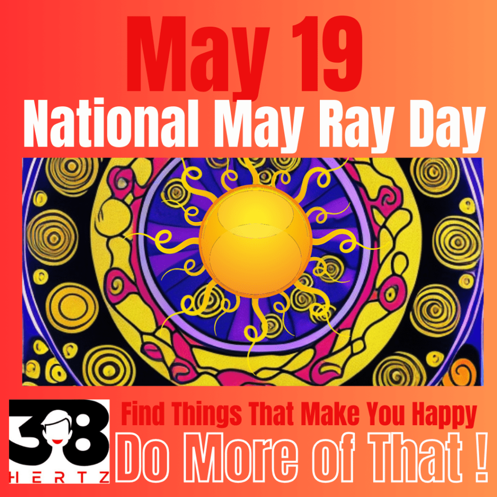 May 19 - National May Ray Day - 38 Hertz